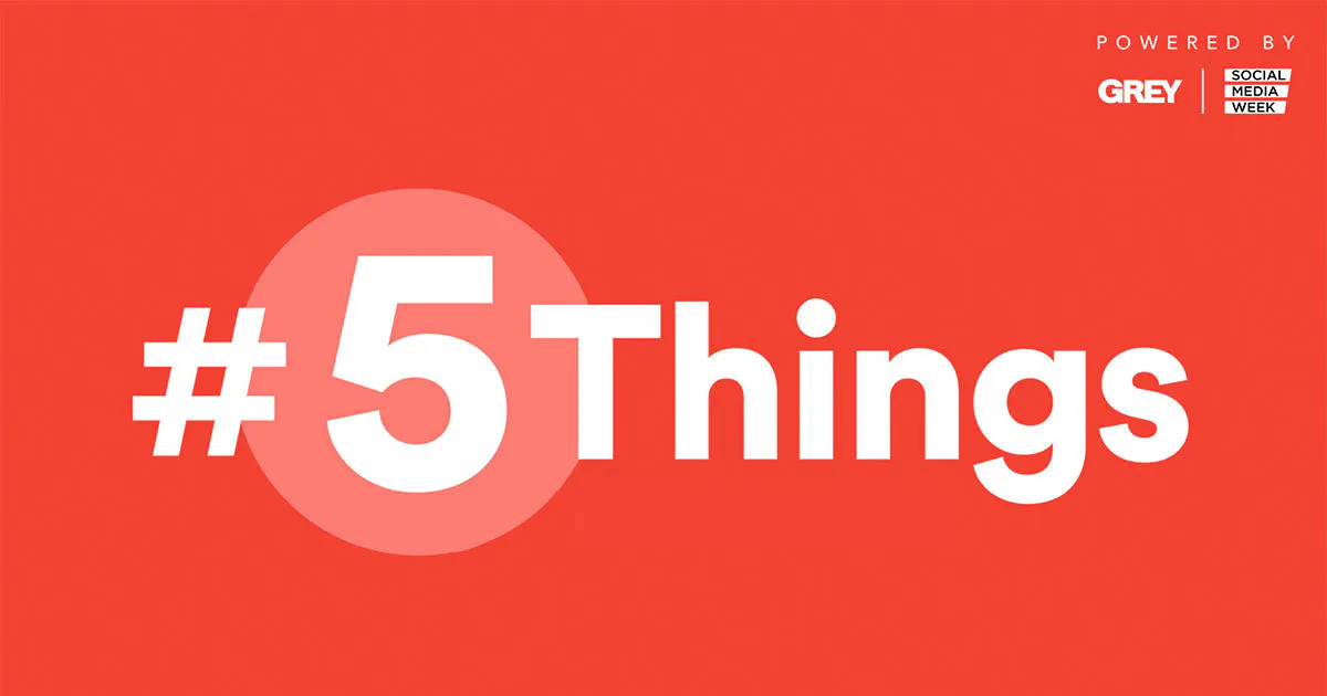 Podcast | Social Media Week and Grey Group's #5Things featuring Dan ...